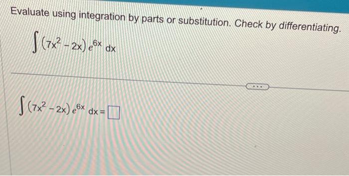 Solved Evaluate using integration by parts or substitution. | Chegg.com