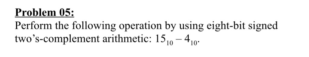 Solved Problem 05:Perform the following operation by using | Chegg.com