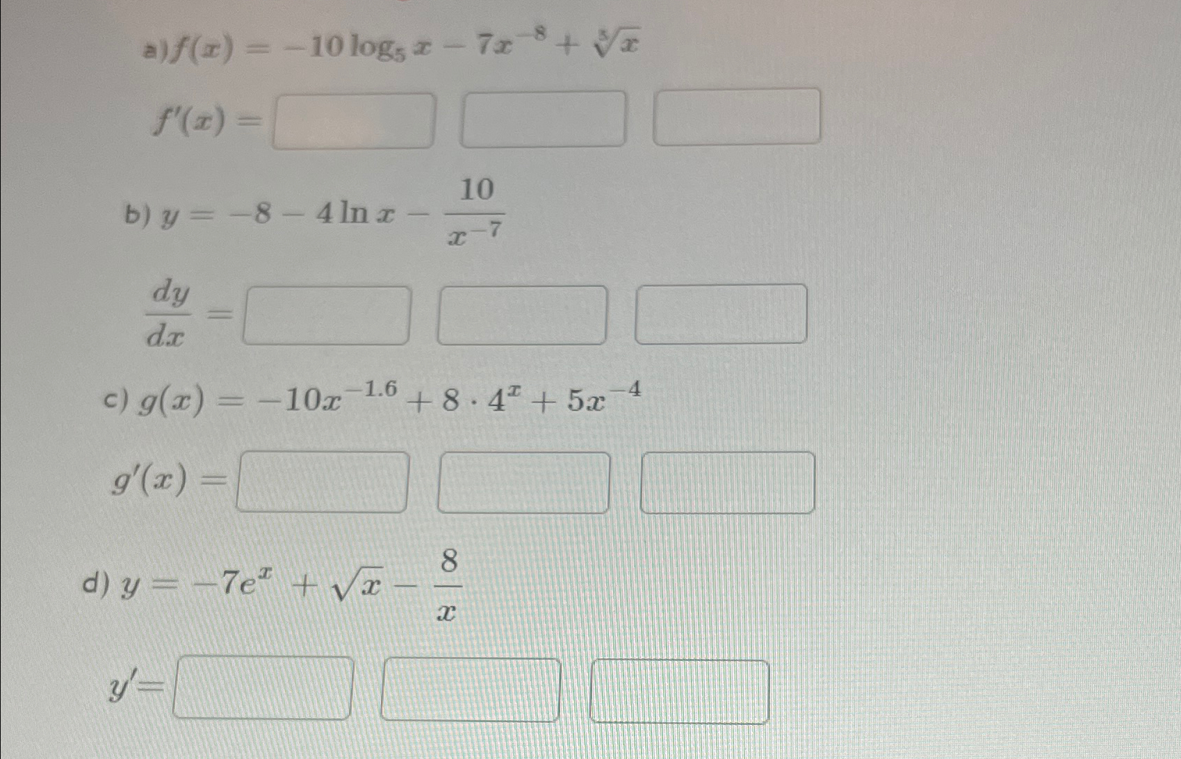 Solved f(x)=-10log5x-7x-8+x3f'(x)=b) y=-8-4lnx-10x-7dydx=c) | Chegg.com