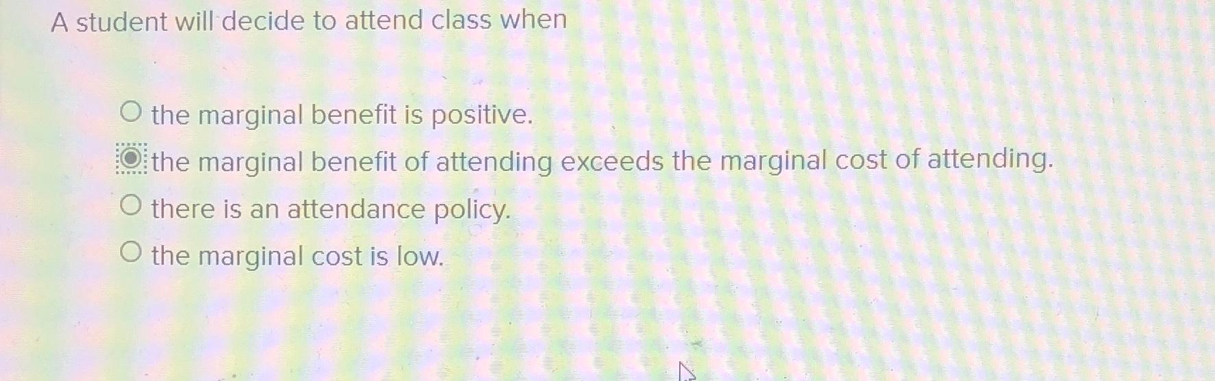 Solved A student will decide to attend class whenthe | Chegg.com