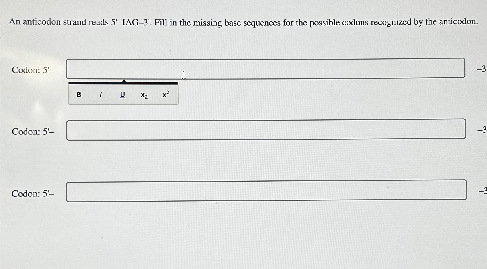 Solved An anticodon strand reads 5'- ﻿IAG- 3 '. ﻿Fill in the | Chegg.com