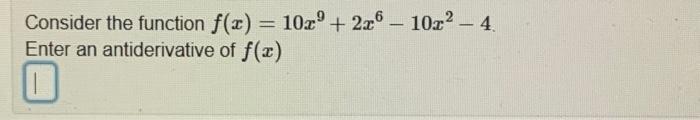 Solved Consider the function f(x)=10x9+2x6−10x2−4 Enter an | Chegg.com
