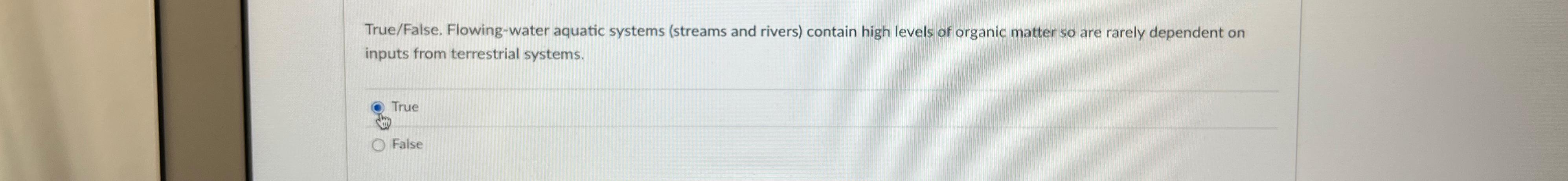 Solved True/False. ﻿Flowing-water aquatic systems (streams | Chegg.com