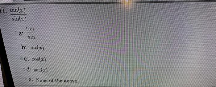 Solved sin(x)tan(x)= a: sintan b: cot(x) c: cos(x) d: sec(x) | Chegg.com