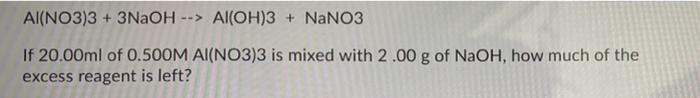Solved Al(NO3)3 + 3NaOH --> Al(OH)3 + NaNO3 If 20.00ml of | Chegg.com