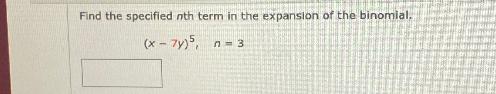 Solved Find the specified nth term in the expansion of the | Chegg.com