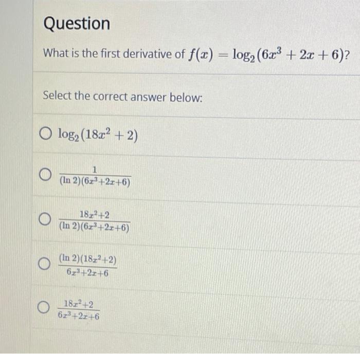 Solved Question What is the first derivative of f(x) = log2 | Chegg.com