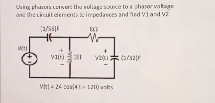 Solved Using phasors convert the voltage source to a phasor | Chegg.com