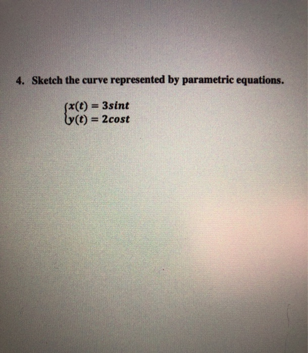 Solved 4. Sketch the curve represented by parametric | Chegg.com