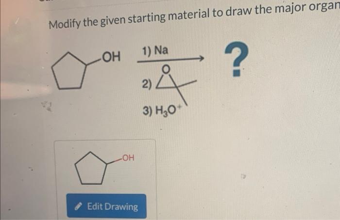 Solved Modify the given starting material to draw the major | Chegg.com