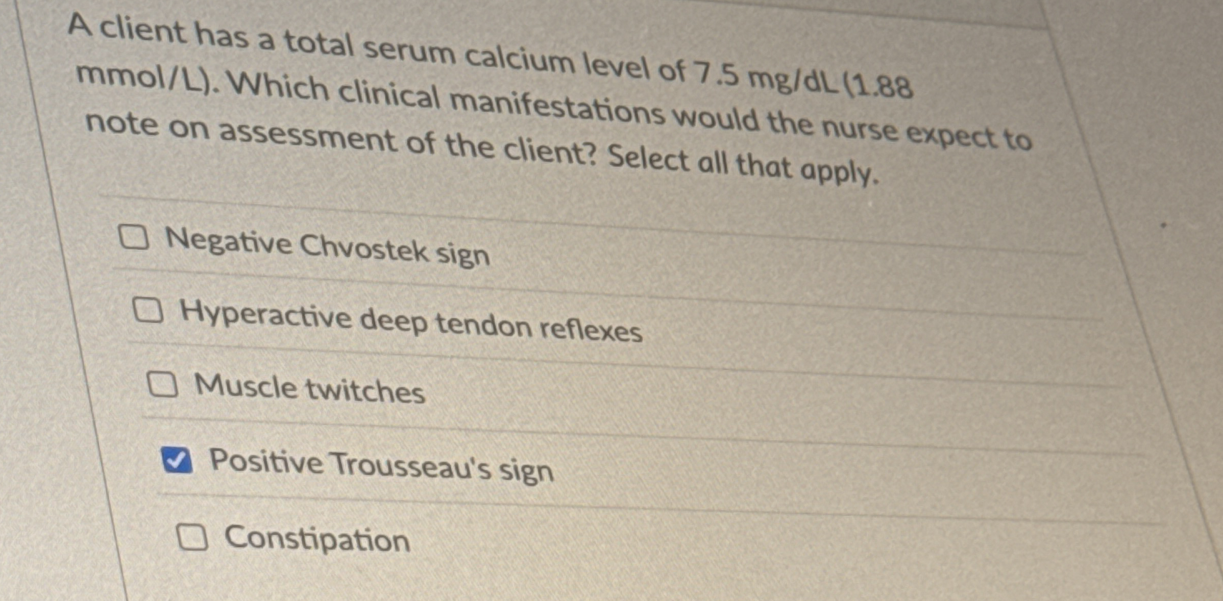 Solved A client has a total serum calcium level of mmolL. | Chegg.com
