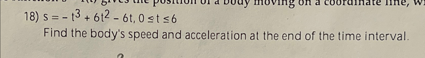 Solved s=-t3+6t2-6t,0≤t≤6Find the body's speed and | Chegg.com