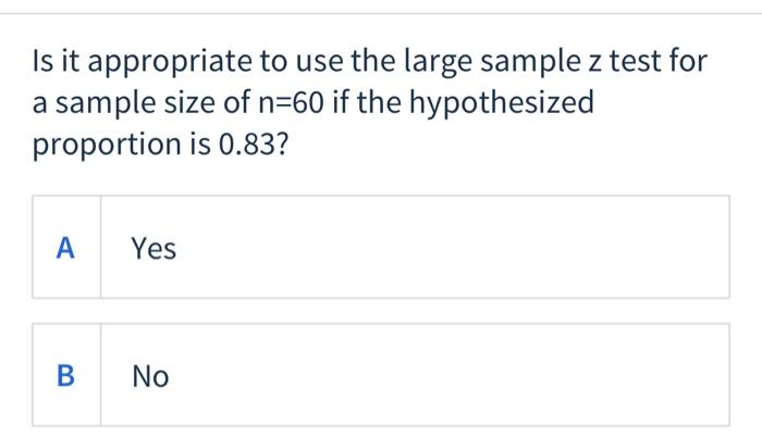 Solved Is it appropriate to use the large sample z test for | Chegg.com