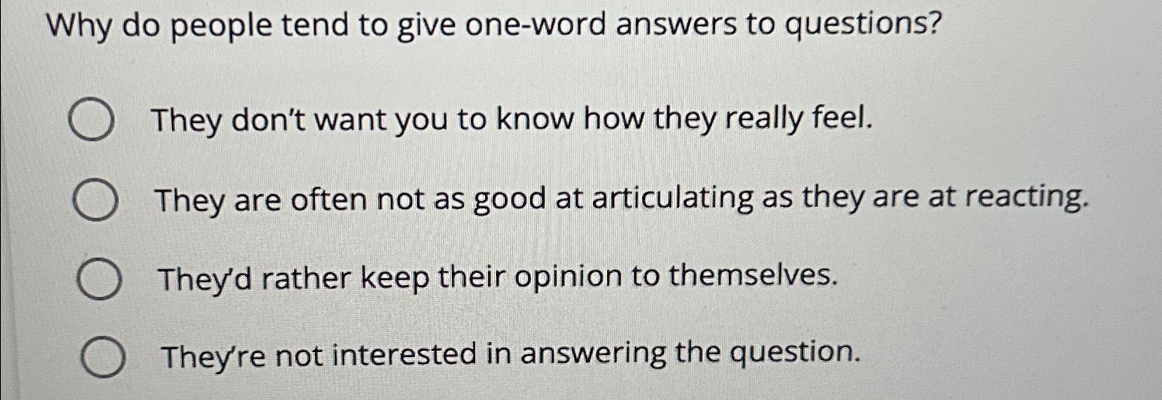 Solved Why do people tend to give one-word answers to | Chegg.com