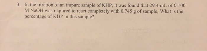 Solved 3. In the titration of an impure sample of KHP, it | Chegg.com