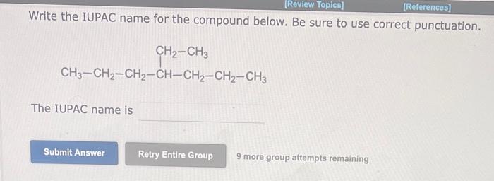 [Solved]: Write the IUPAC name for the compound below. Be s