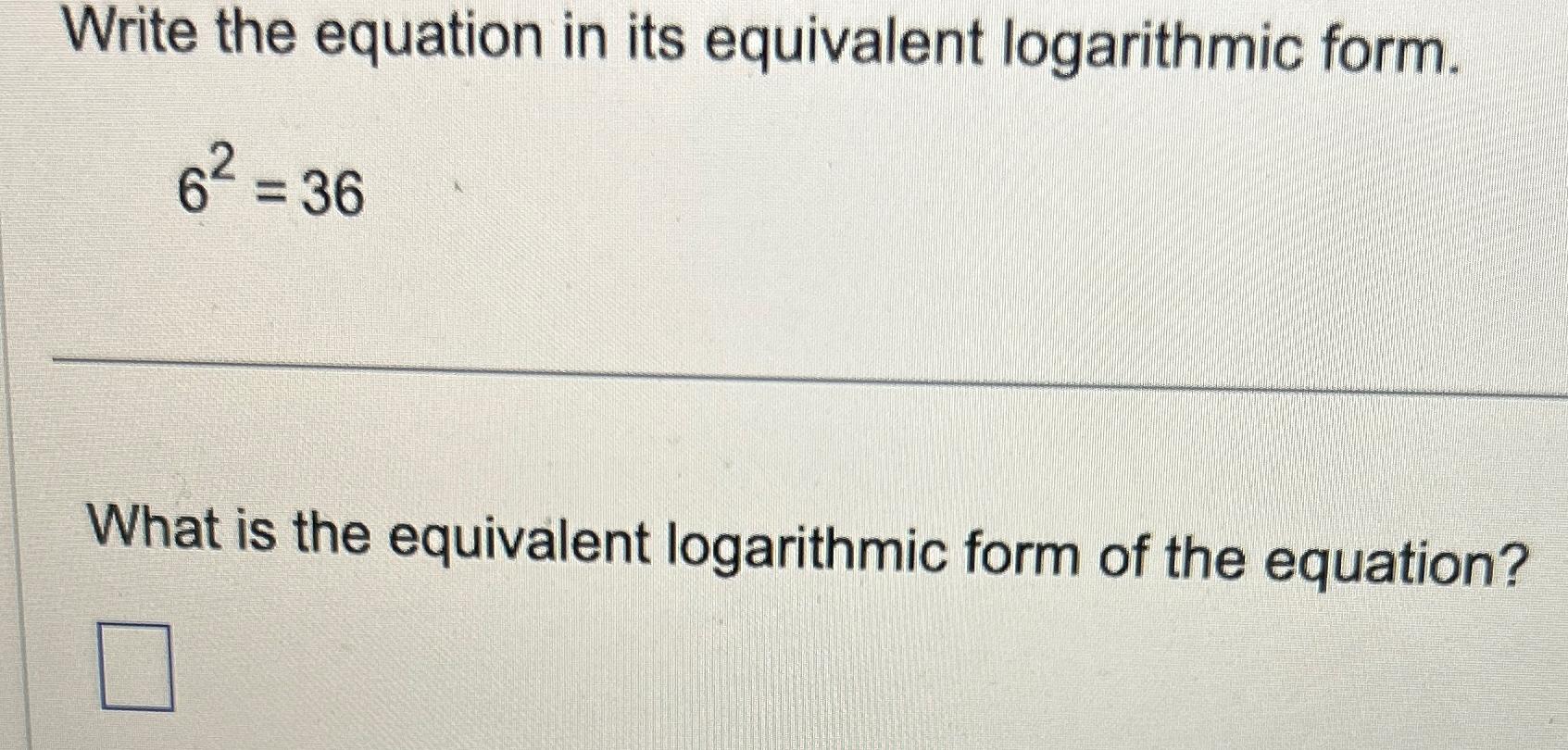 Solved Write the equation in its equivalent logarithmic | Chegg.com