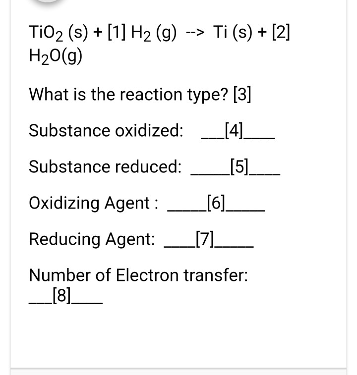 Solved --> Ti (s) + [2] TiO2 (s) + [1] H2 (g) H2O(g) What is | Chegg.com