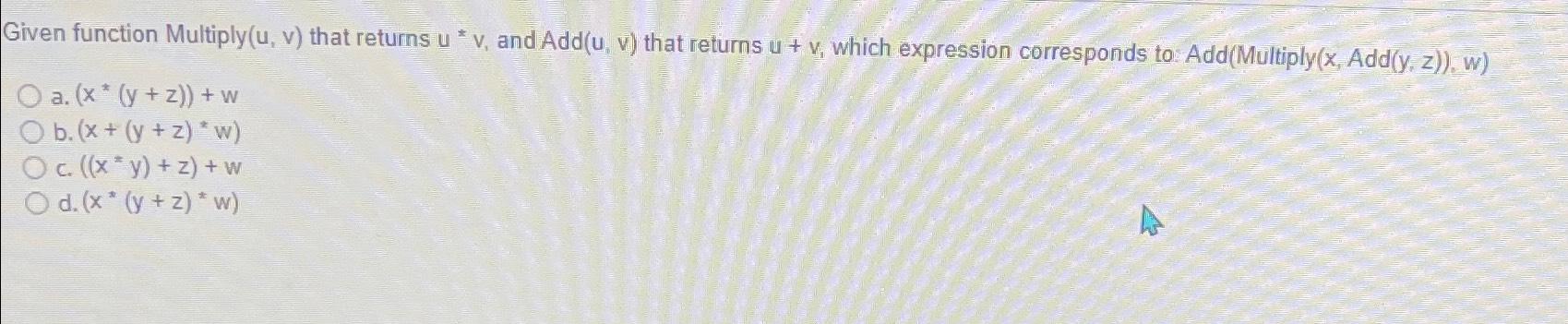 Solved Given function Multiply (u,v) ﻿that returns u**v, | Chegg.com