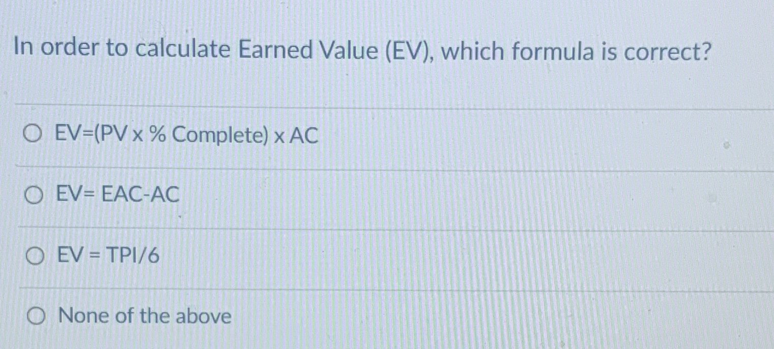 Solved In order to calculate Earned Value (EV), ﻿which | Chegg.com