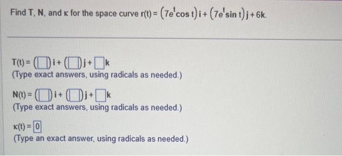 Solved Find T N And K For The Space Curve
