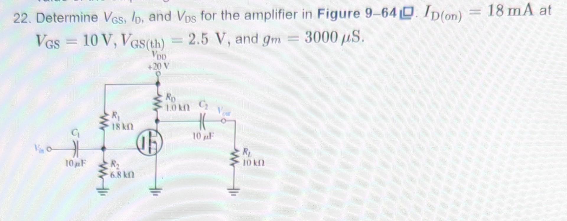 Solved 22. Determine VGS,ID, and VDS for the amplifier in | Chegg.com