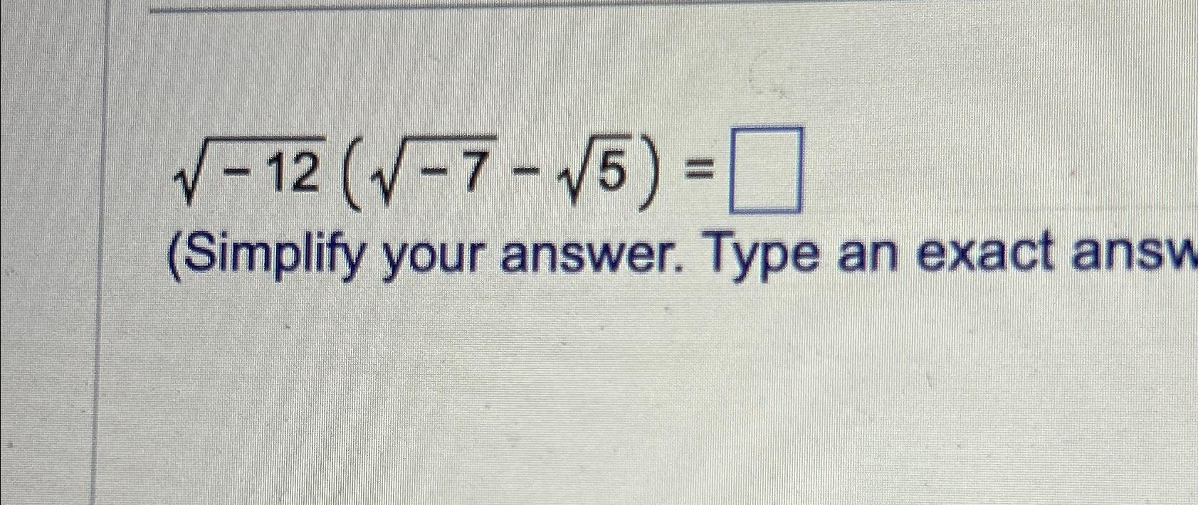 Solved -122(-72-52)=(Simplify your answer. Type an exact | Chegg.com