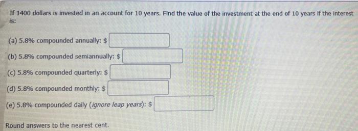 Solved If 1400 dollars is invested in an account for 10 | Chegg.com