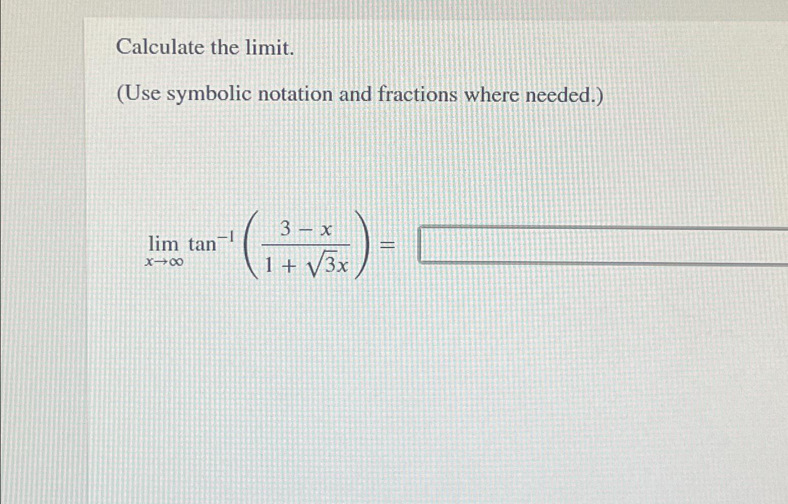 Solved Calculate the limit.(Use symbolic notation and | Chegg.com