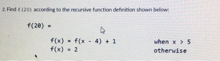 Solved 2. Find f(20) according to the recursive function | Chegg.com