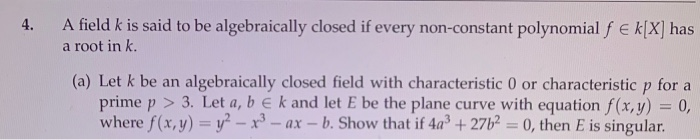 Solved 4. A field k is said to be algebraically closed if | Chegg.com