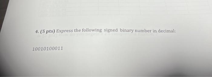 Solved 4. (5 pts) Express the following signed binary number | Chegg.com