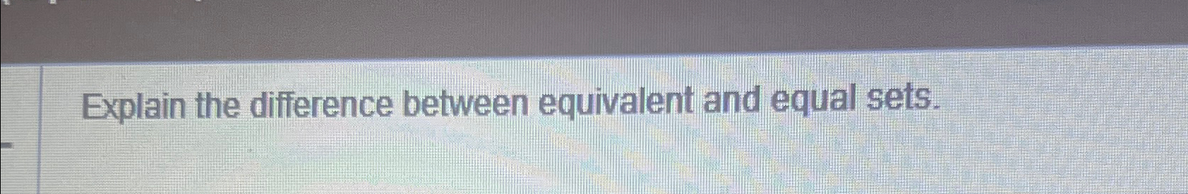 Solved Explain the difference between equivalent and equal | Chegg.com ...