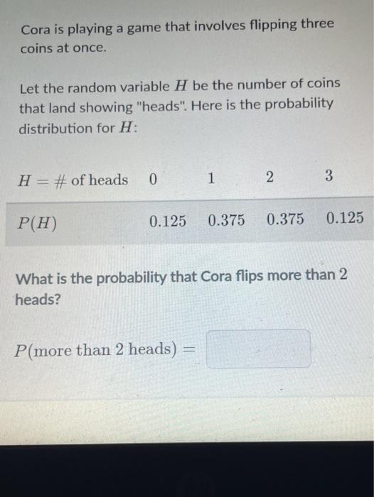 Solved Cora is playing a game that involves flipping three | Chegg.com