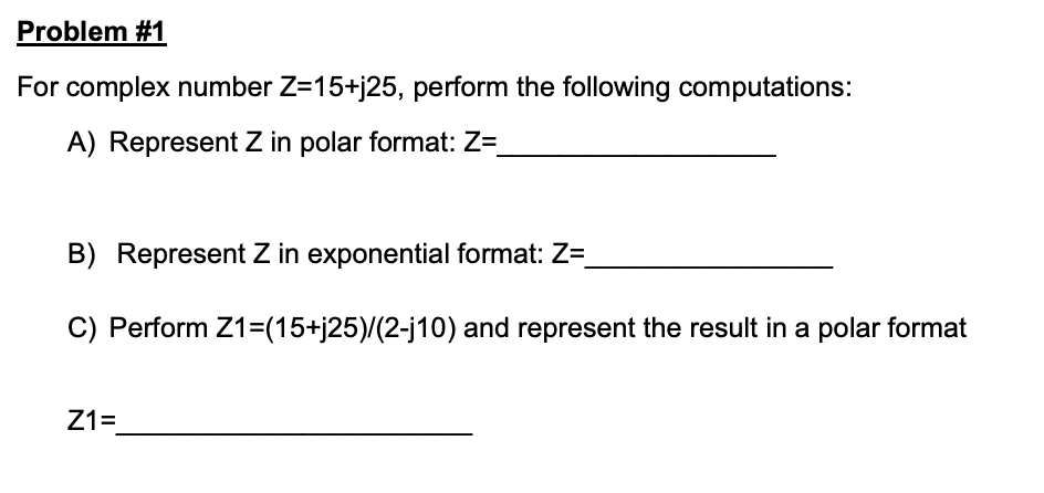 Problem #1For complex number Z=15+j25, ﻿perform the | Chegg.com