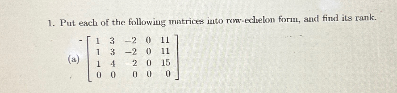 Solved Put each of the following matrices into row-echelon | Chegg.com