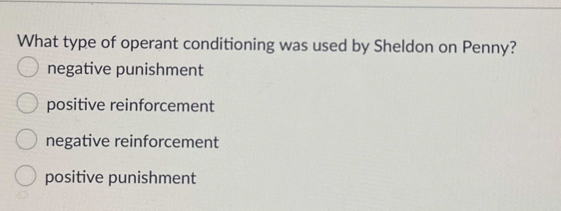 Solved What type of operant conditioning was used by Sheldon | Chegg.com
