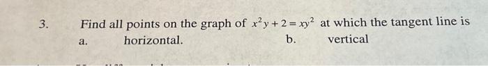 Solved 3. Find all points on the graph of x2y+2=xy2 at which | Chegg.com