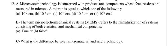 Solved 12. A-Microsystem technology is concerned with | Chegg.com