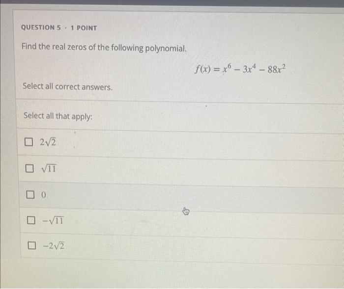 QUESTION 5 - 1 POINT Find the real zeros of the | Chegg.com
