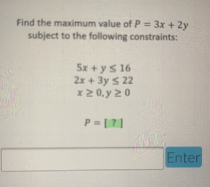 Solved Find the maximum value of P = 3x + 2y subject to the | Chegg.com