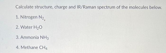 Solved Calculate structure, charge and IR/Raman spectrum of | Chegg.com