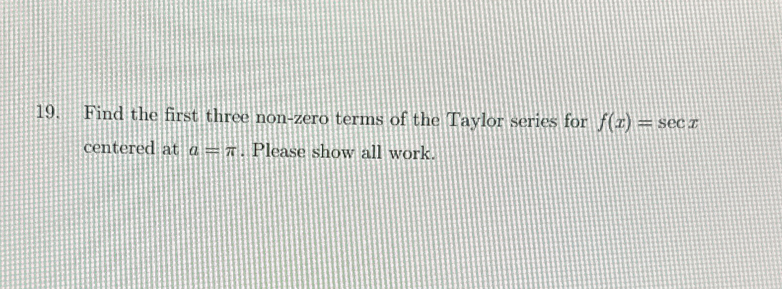 Solved Find the first three non-zero terms of the Taylor | Chegg.com