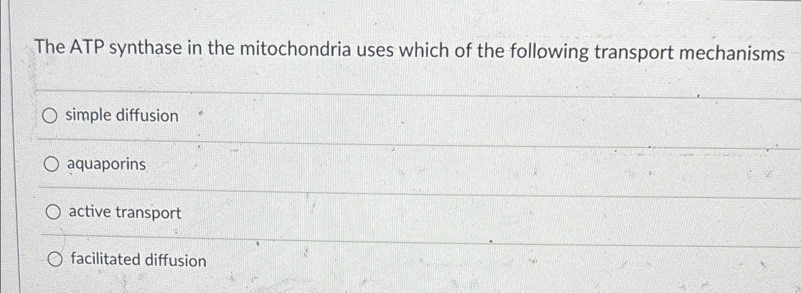 Solved The ATP synthase in the mitochondria uses which of | Chegg.com