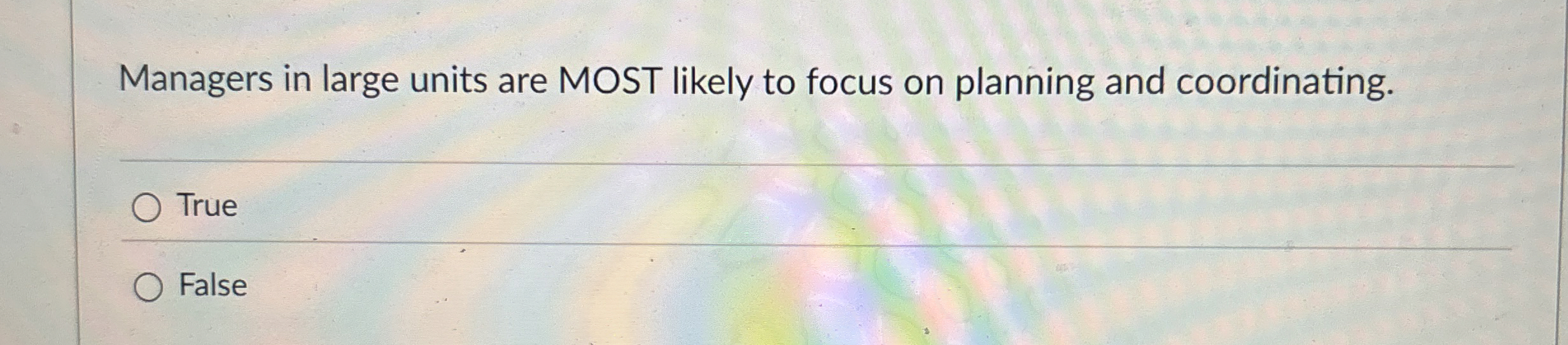Solved Managers in large units are MOST likely to focus on | Chegg.com