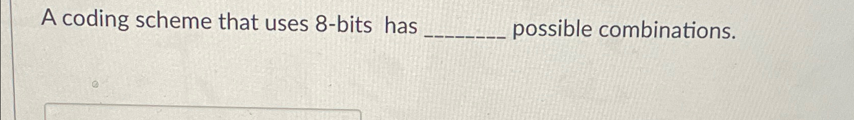 Solved A coding scheme that uses 8 -bits has possible | Chegg.com