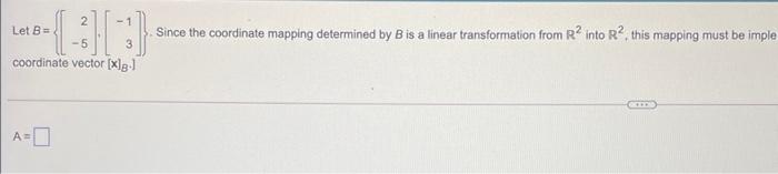 Solved 1 Since the coordinate mapping determined by Bis a | Chegg.com