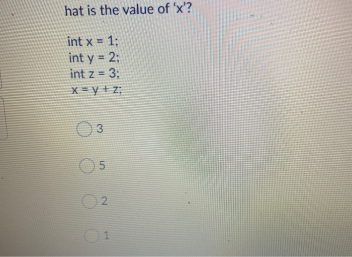 Solved hat is the value of 'x'? int x = 1; int y = 2; int z | Chegg.com