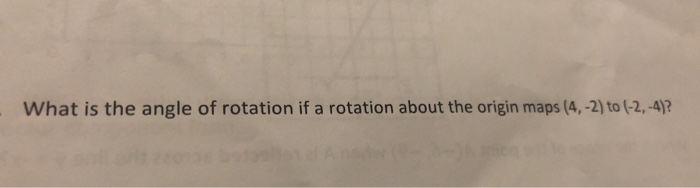 Solved What is the angle of rotation if a rotation about the | Chegg.com