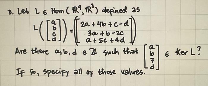 Solved 3. Let L & Hom (IR², IR³) defined as га 2a + 4b+c-d | Chegg.com